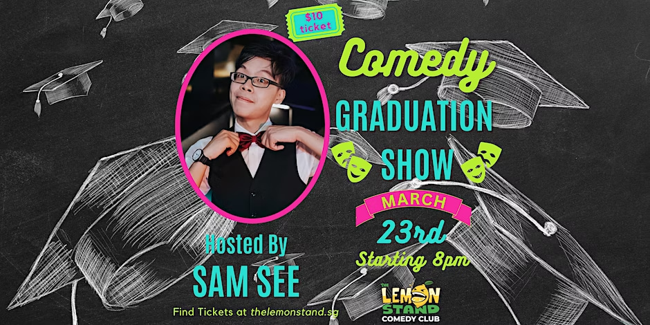 Sam See's Graduation Show | 23rd March 2023 at The Lemon Stand | Comedy ...